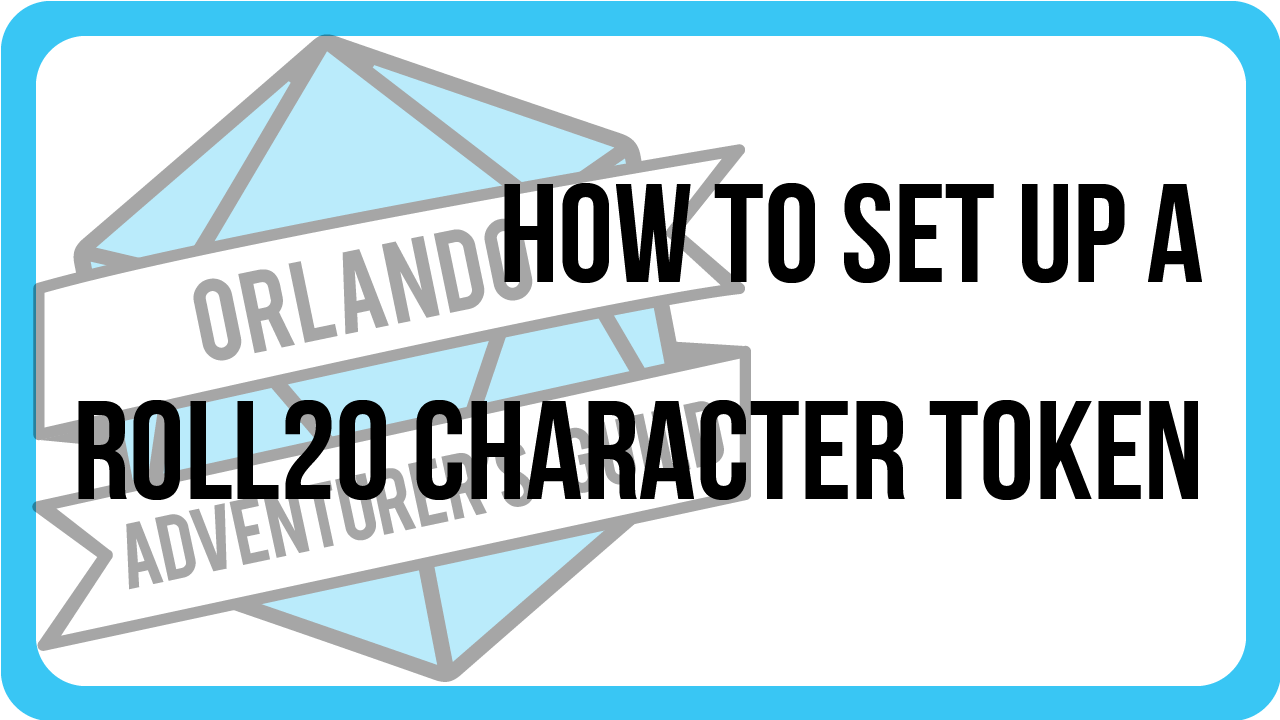 How to properly set up a Roll20 Token – Orlando Adventurer's Guild